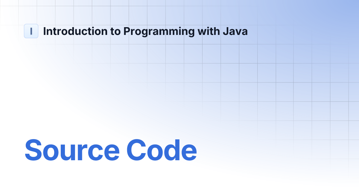 Source Code | Introduction to Programming with Java