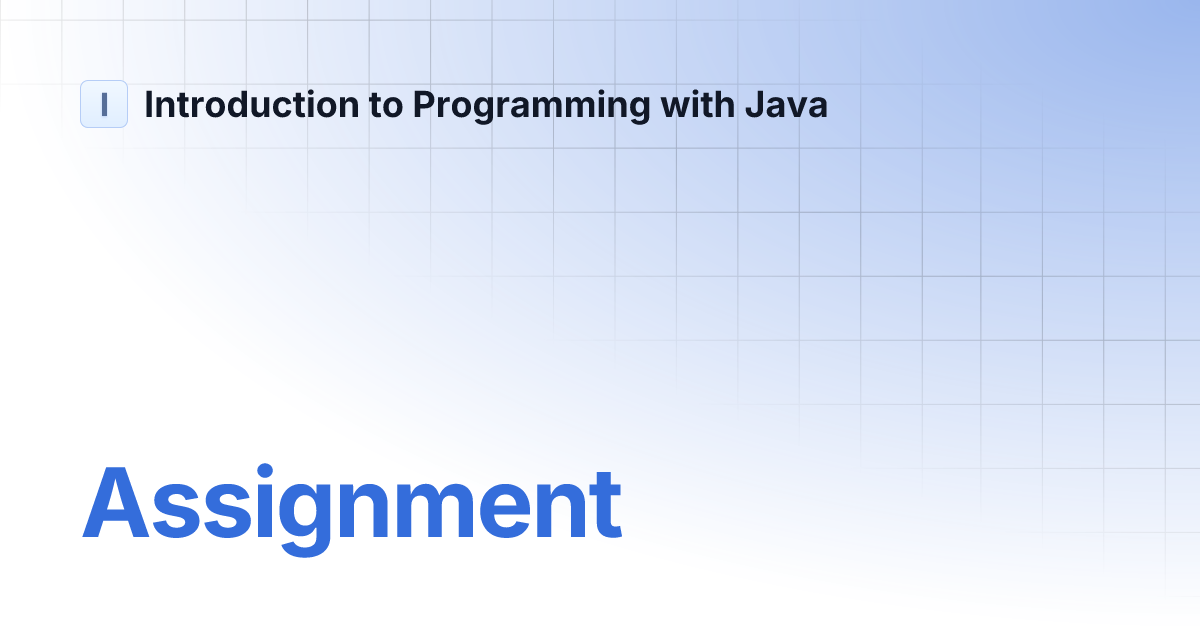 Assignment | Introduction to Programming with Java